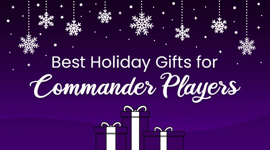 Top Gifts for Commander Players - Card Kingdom Blog