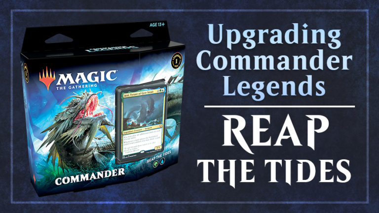 Commander Legends Upgrade Guide: Reap the Tides - Card Kingdom Blog