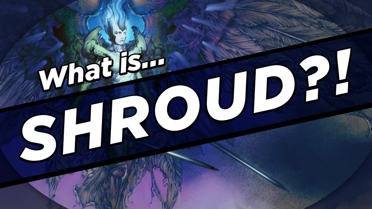 Shroud - MTG Keywords Explained - Card Kingdom Blog