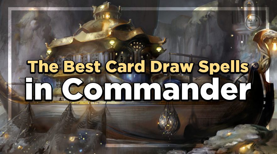 The Best Card Draw Spells in Commander - Card Kingdom Blog