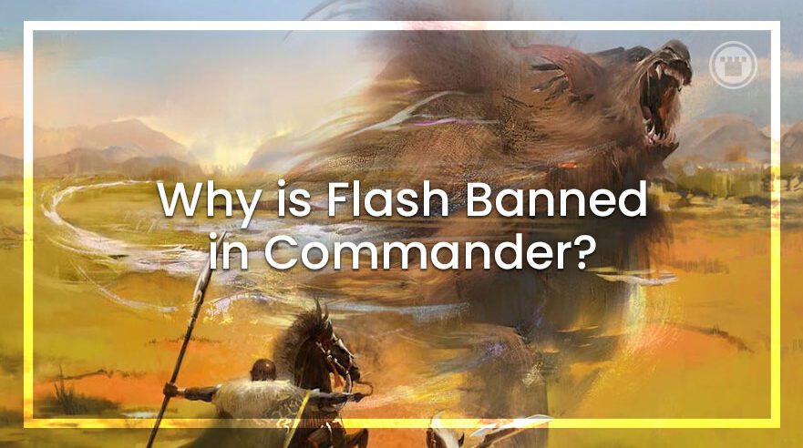 Why is Flash Banned in Commander - Card Kingdom Blog