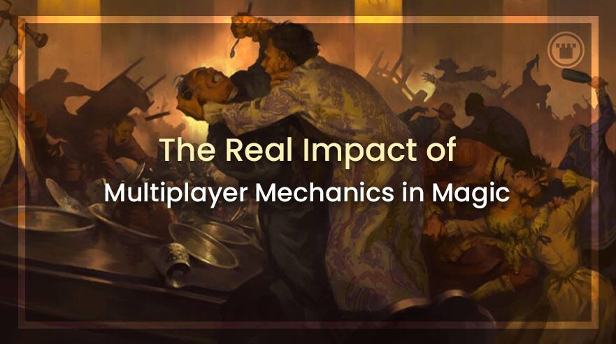 The Real Impact of Multiplayer Mechanics in MagicHeader - Card Kingdom Blog