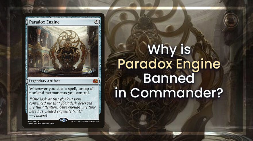 Why is Paradox Engine Banned in Commander Header - Card Kingdom Blog