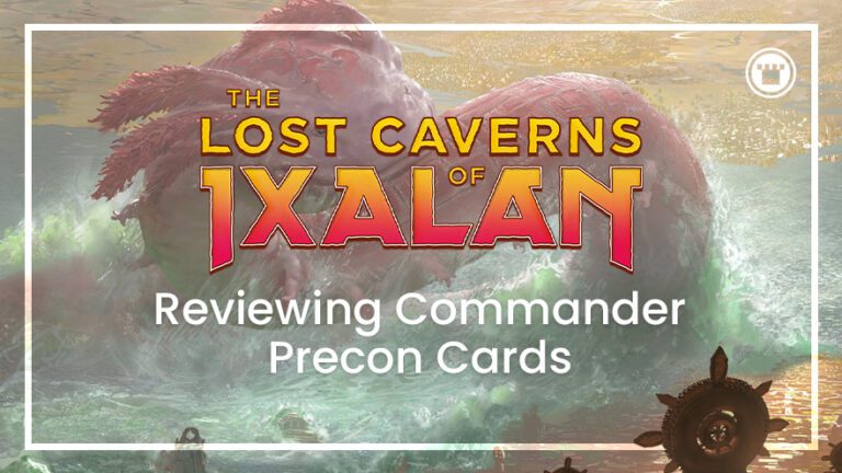 The Lost Caverns of Ixalan: Reviewing Commander Precon Cards